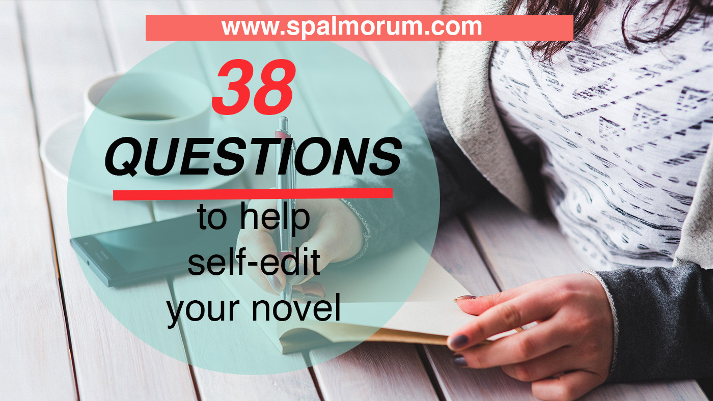 38 questions you should ask yourself while self-editing your novel ...